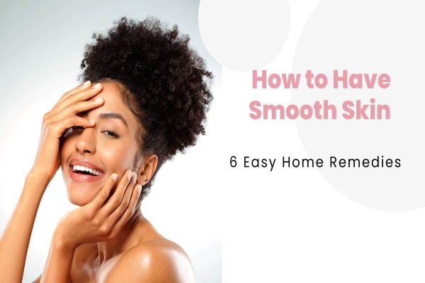 How To Have Smooth Skin Naturally At Home 6 Easy Home Remedies Skincare For Acne